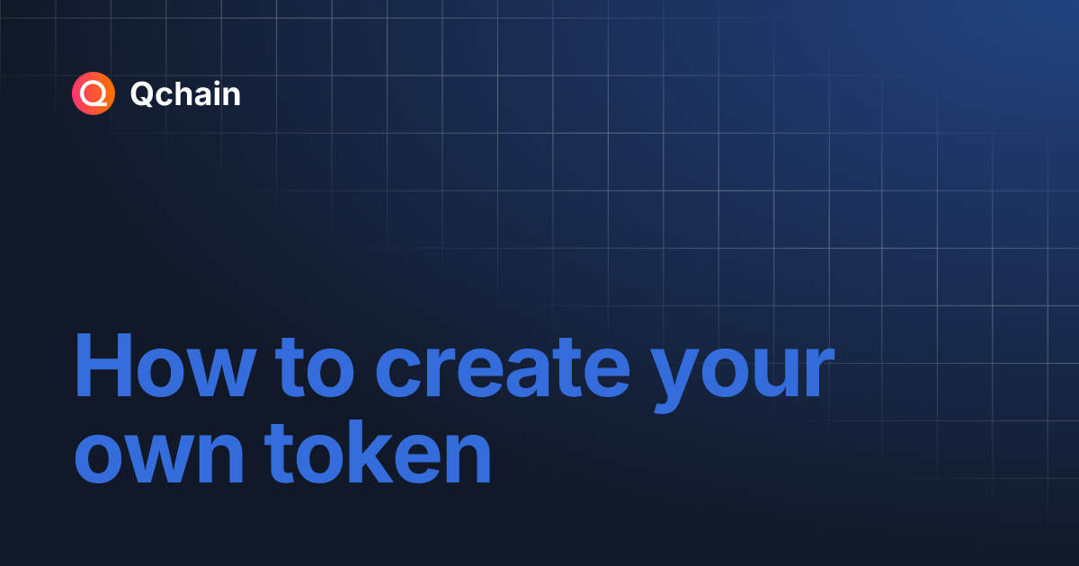 How to create your own token | Qchain