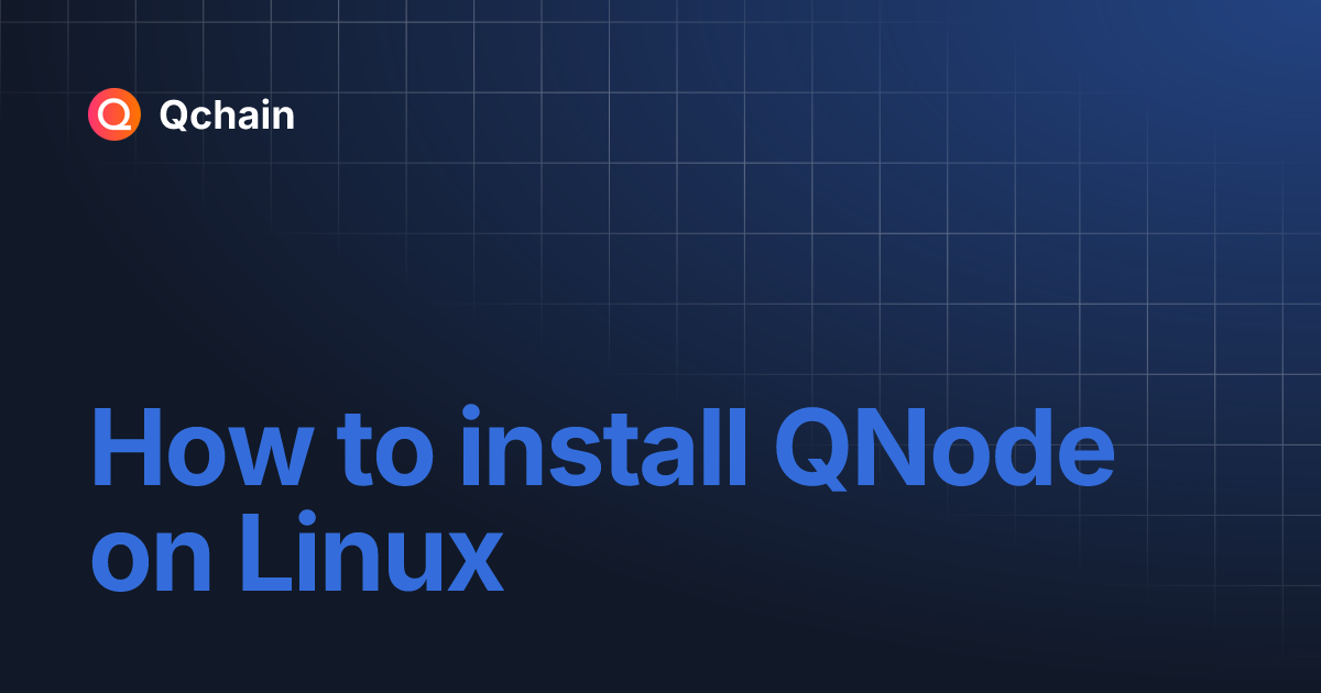 How to install QNode on Linux | Qchain
